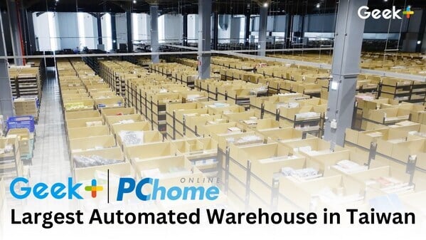 Geek+ Elevates PChome’s Logistics Efficiency in LinKou A7 Smart ...